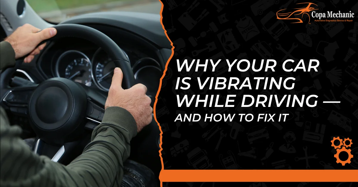 Copa Mechanics | Diagnose & Fix Car Vibration Issues Fast